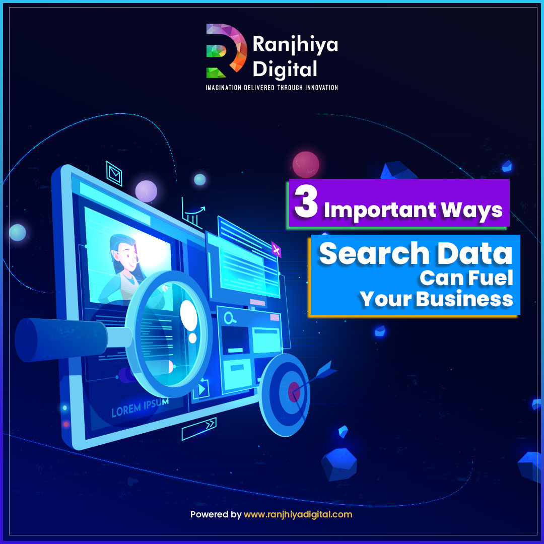 3 Important Ways Search Data Can Fuel Your Business - Ranjhiya Digital