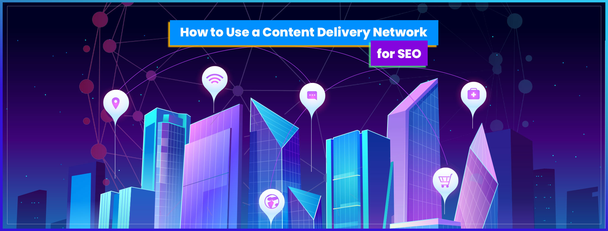 How to Use a Content Delivery Network (CDN) for SEO - Ranjhiya Digital